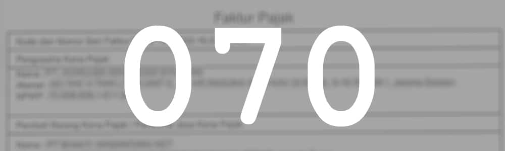 Kode Faktur Pajak 070: Pengertian dan Penggunaannya