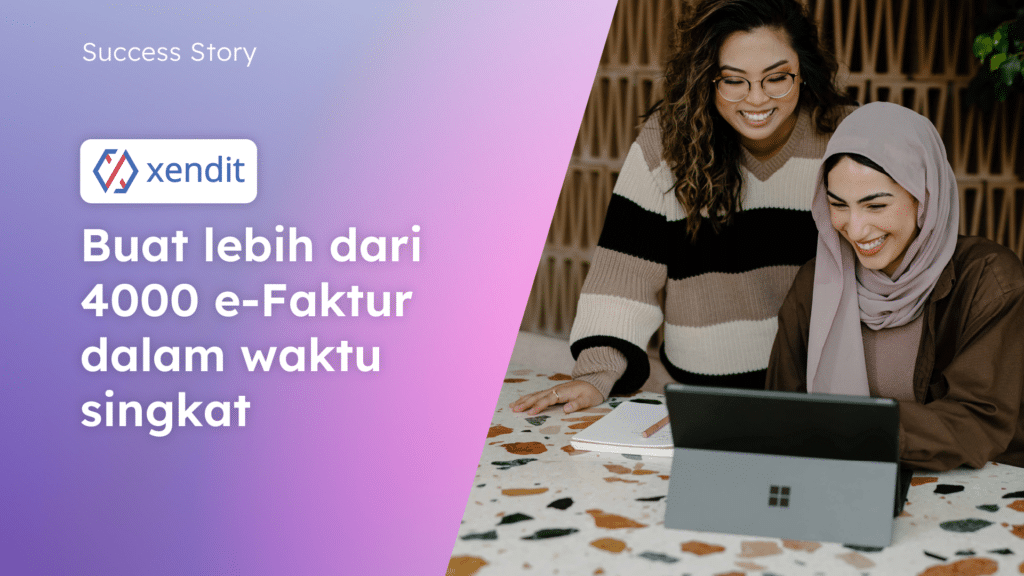 Xendit: Buat 4000 Lebih e-Faktur dalam Waktu Singkat dengan OnlinePajak